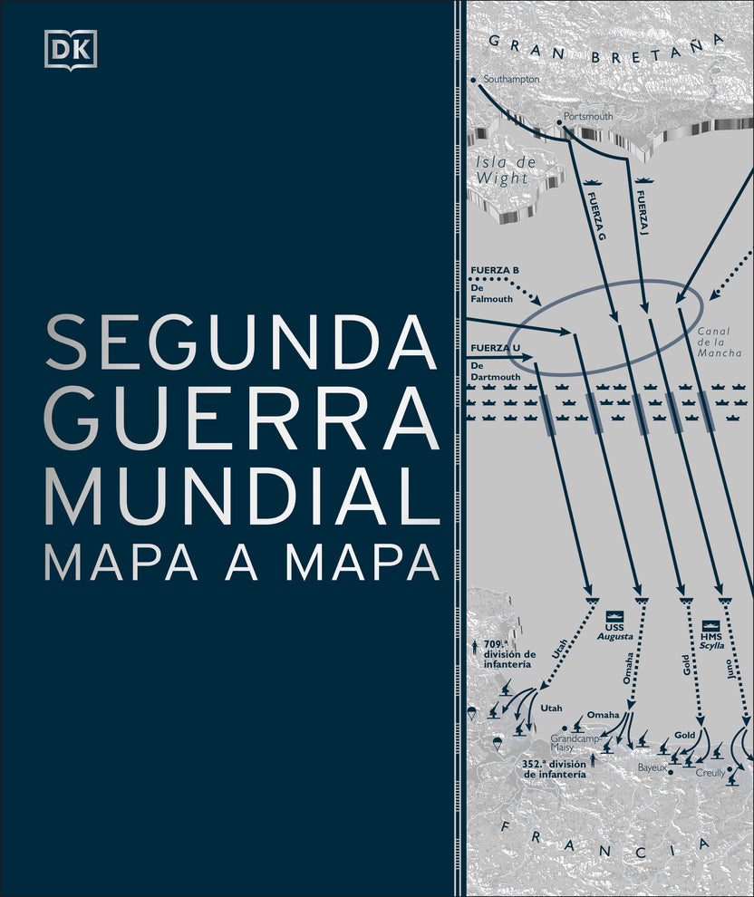 Segunda Guerra Mundial mapa a mapa (World War II Map by Map) – DK